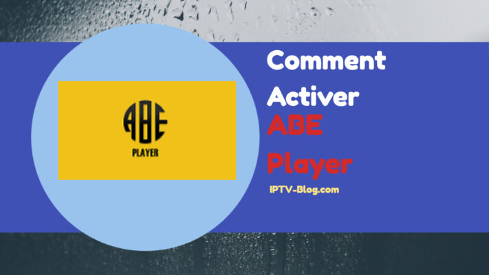 Comment Activer ABE Player en 2025 : Guide Complet
