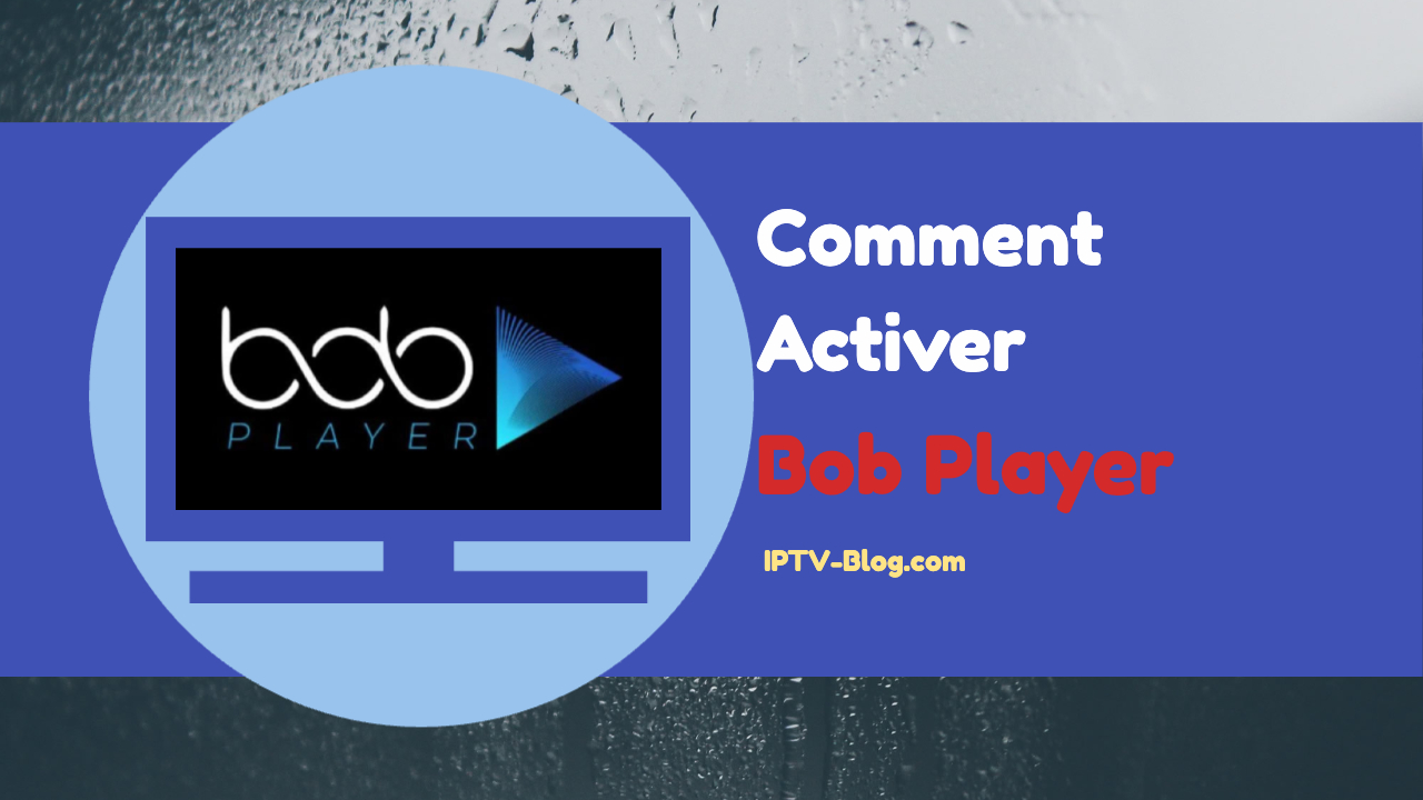 How to Activate Bob Player: Complete Guide 2026 - IPTV Blog